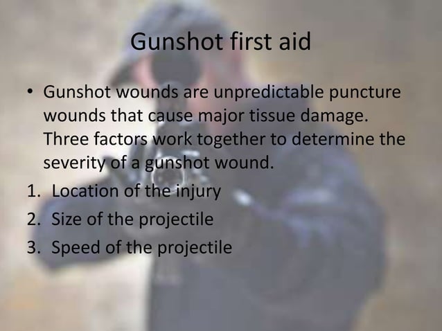 Gunshot first aid | PPTX | First Aid | Injuries