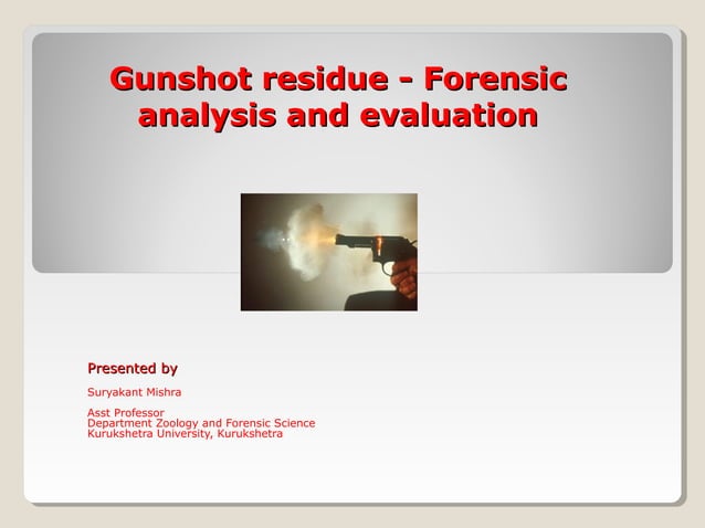 Gunshot residue, forensic analysis and interpretation ppt 03 | PPT ...