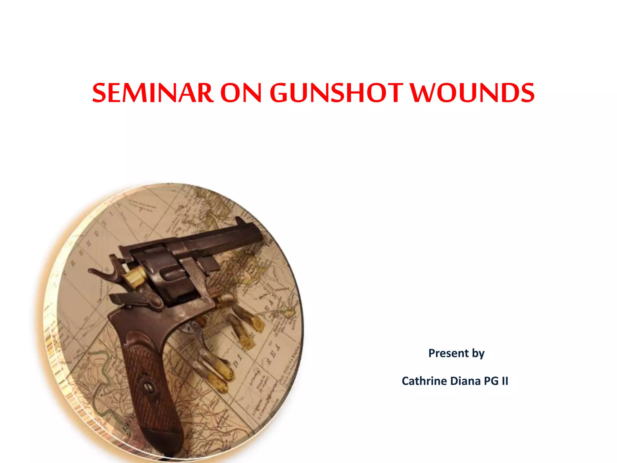 Gun shot wounds | PPT