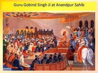 Sri Guru Gobind Singh Ji - A Saint and Soldier | PPT