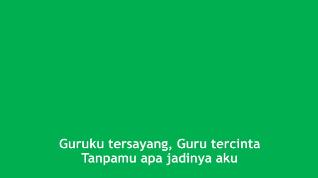 Teks Lagu Guruku Tersayang - greenscreen.pptx