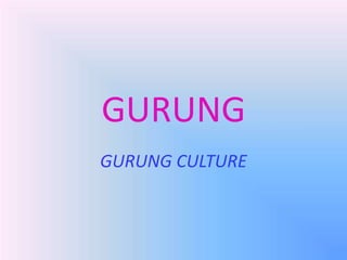 Gurung culture | PPTX