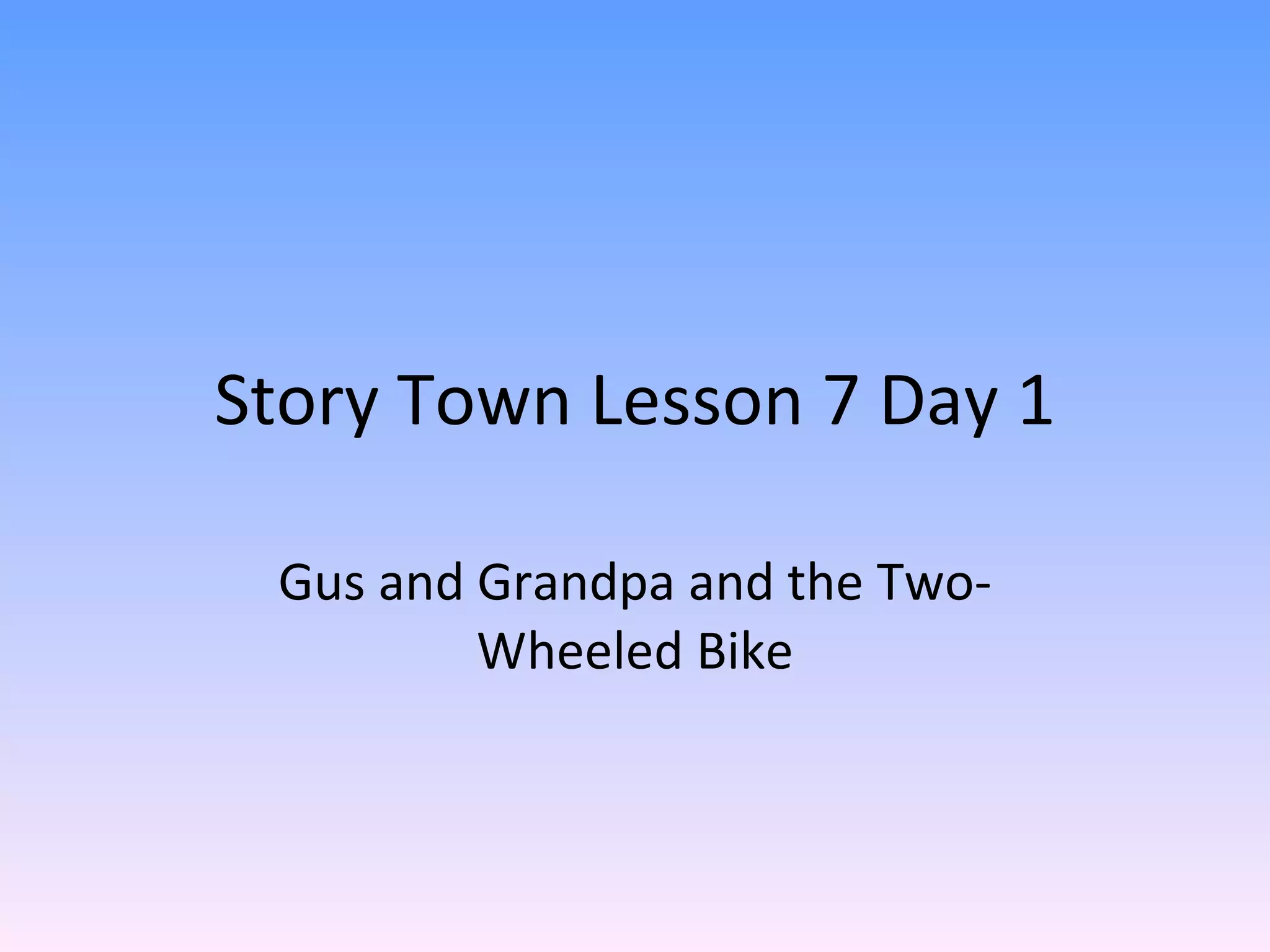 Gus And Grandpa Lesson 7 Day 1 | PPT
