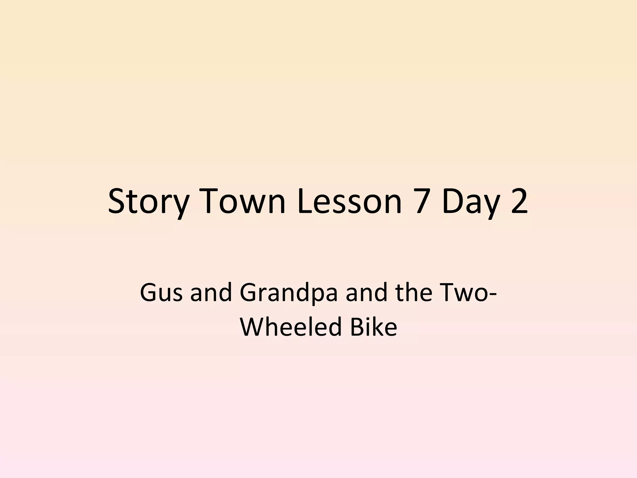 Gus And Grandpa Lesson 7 Day 2 | PPT