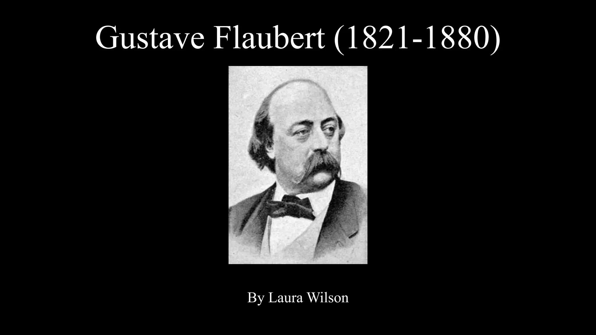 Gustave Flaubert by Laura Wilson | PPTX