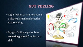 Gut feelings always gives better result than sophisticated | PPTX