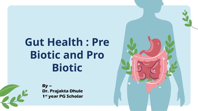 Gut health Prebiotic and probiotics (2).pptx