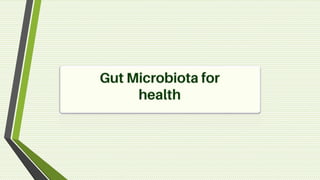 Gut Microbiota for health.pptx