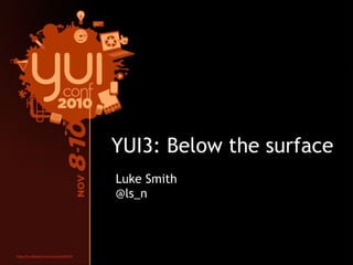 YUI 3: Below the Surface | PPT
