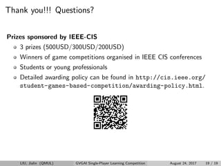 GVGAI Single-Player Learning Competition at IEEE CIG17 | PPT