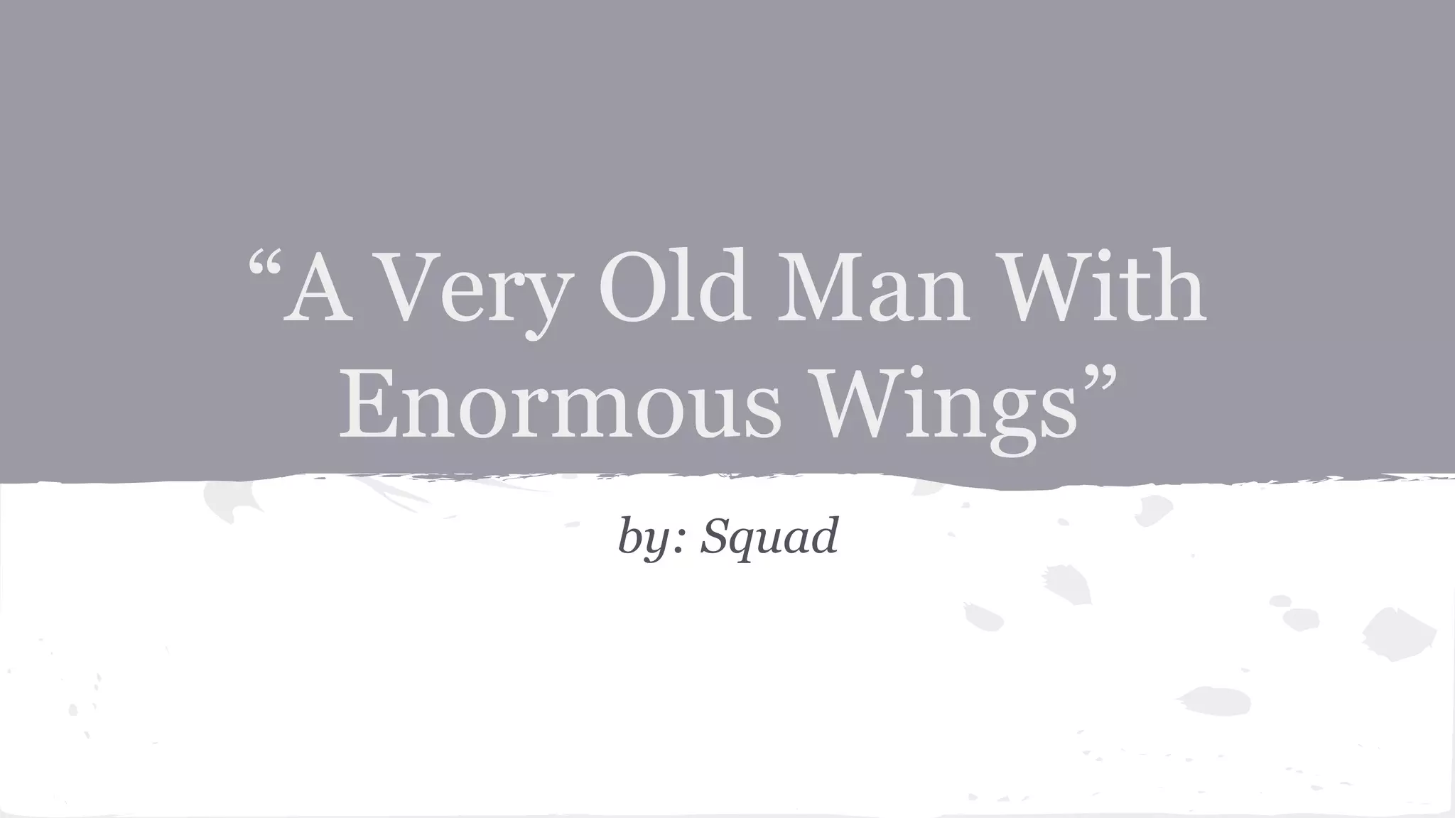 "A Very Old Man with Enormous Wings" | PPTX