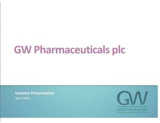 Gw pharmaceuticals ipo roadshow investor presentation - apr 2013 | PDF