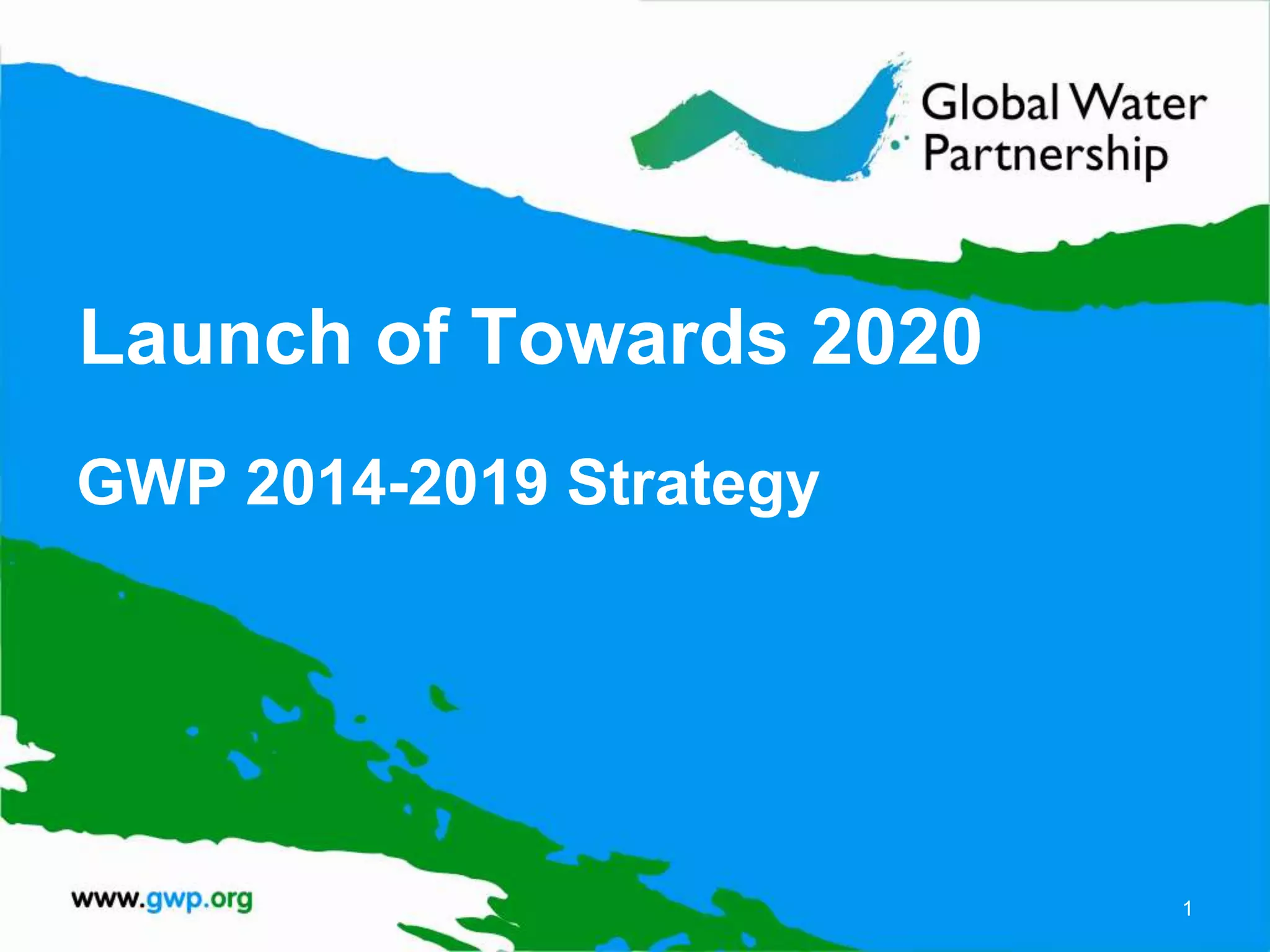 GWP Strategy Presentation, Towards 2020 (English) | PPTX