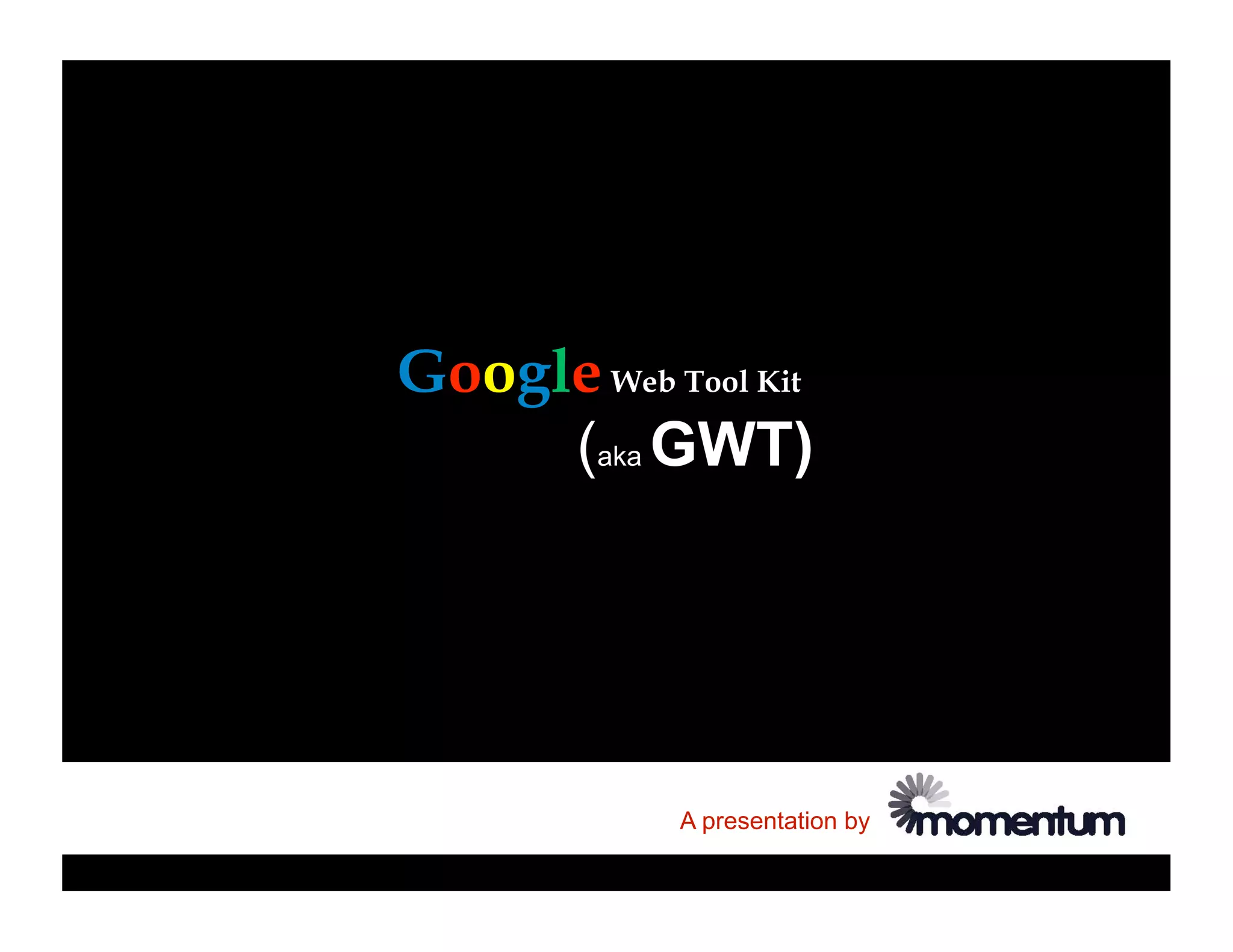 GWT- Google Web Toolkit | PPT