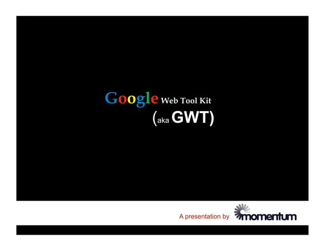 GWT- Google Web Toolkit | PPT