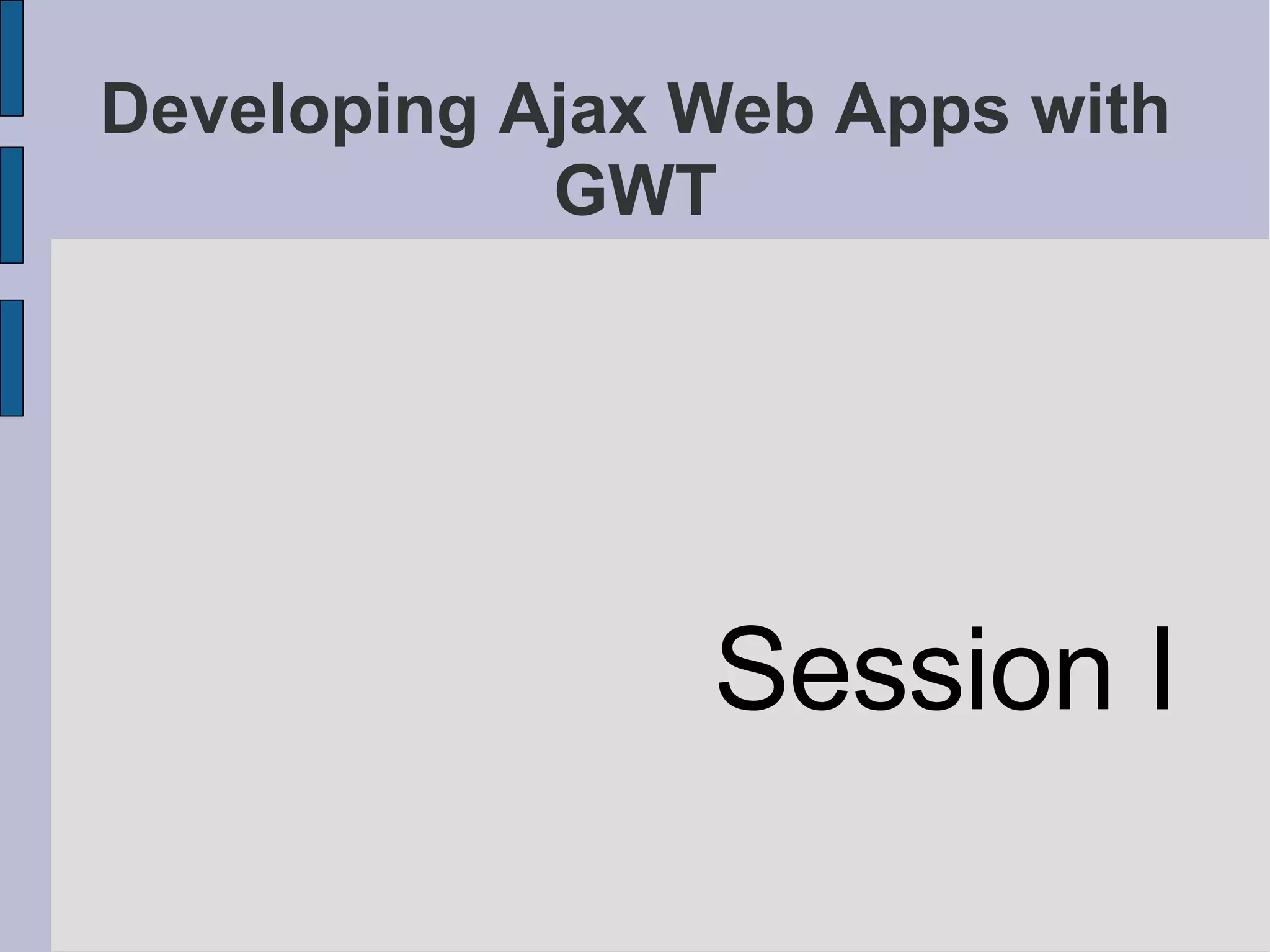 GWT Training - Session 1/3 | PPT | Web Design and HTML | Internet