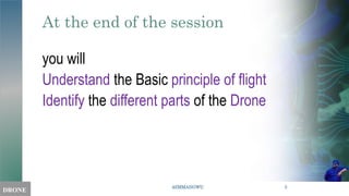 DRONE PRINCIPLES BASIC PRINCIPLE OF FLIGHT | PPTX