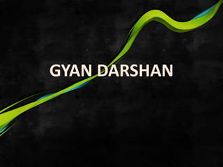 Gyan darshan | PPTX