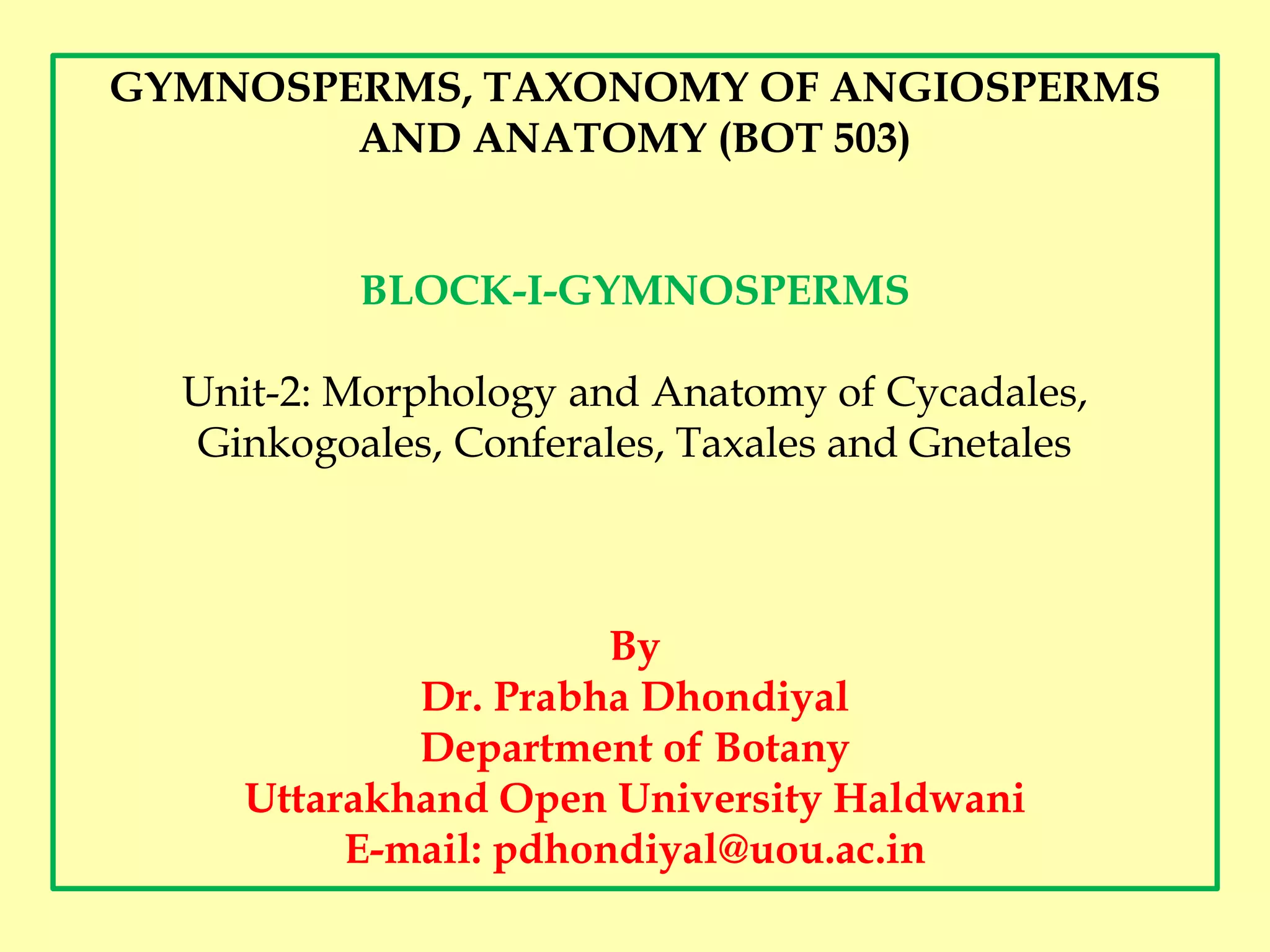 Gymnosperms (BOT 503) Morphology and Anatomy By Dr. Prabha Dhondiyal ...