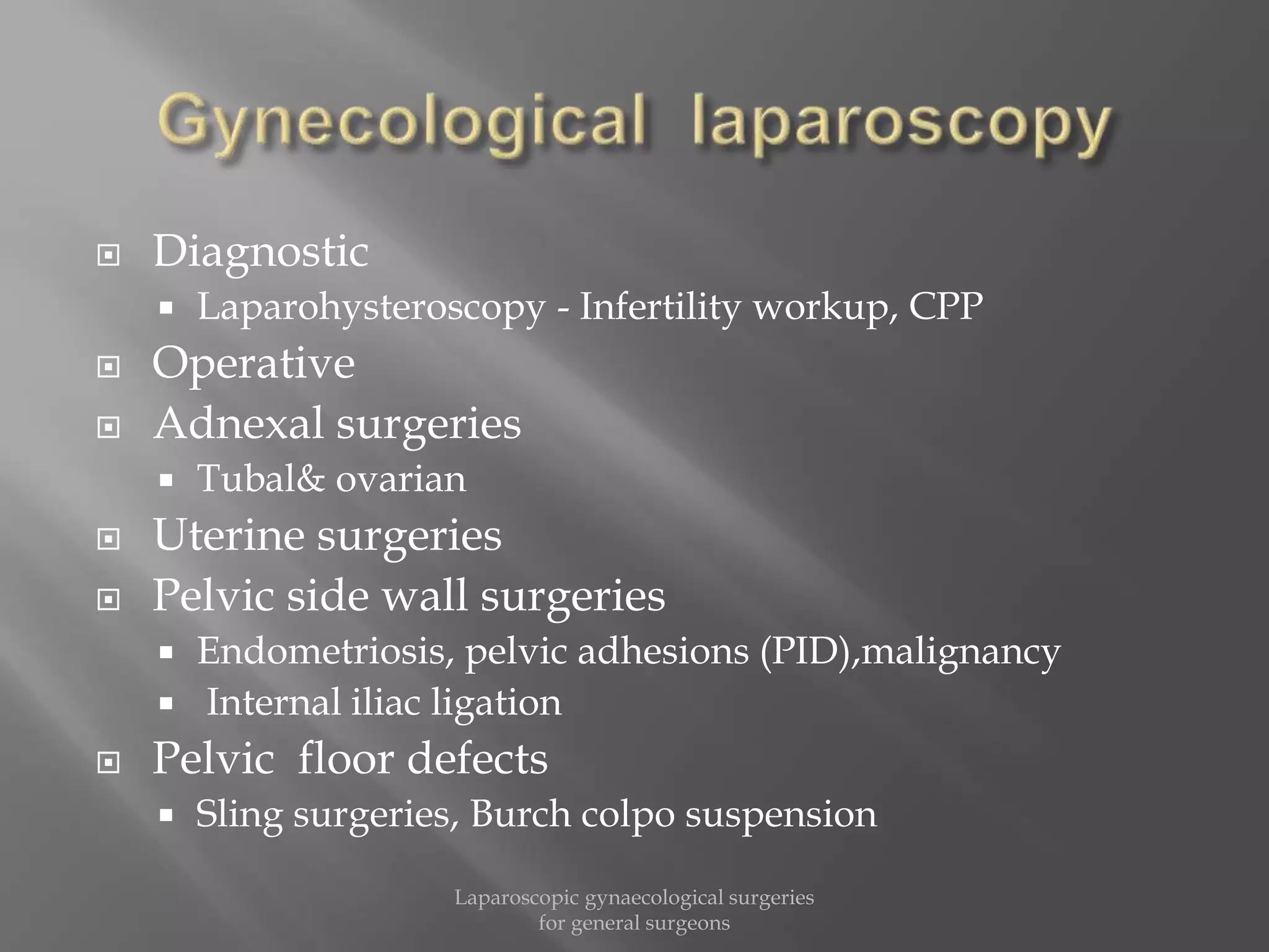 Gynaecological laparoscopy for general surgeons | PPTX