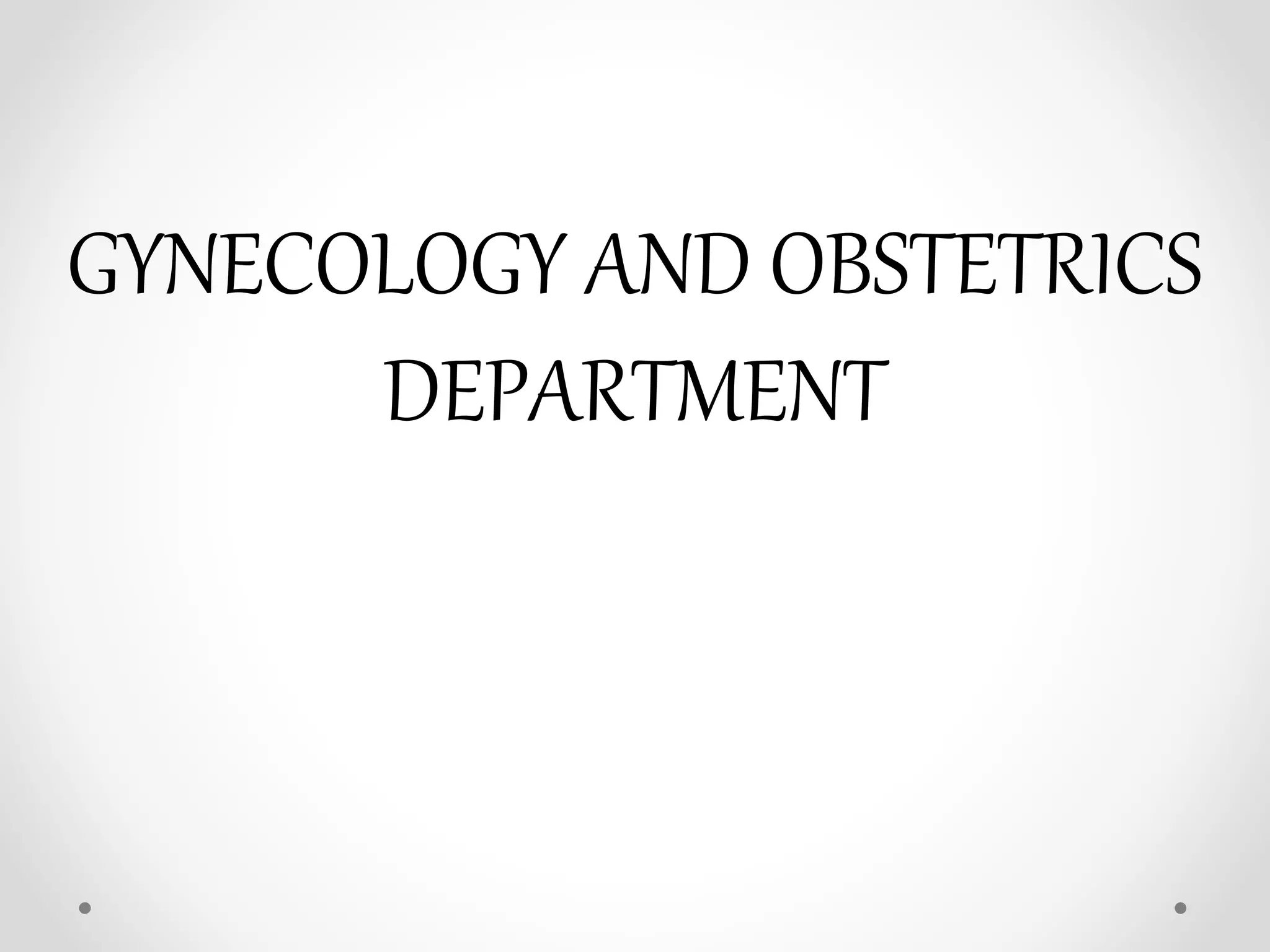 GYNECOLOGY AND OBSTETRICS DEPARTMENT | PPTX