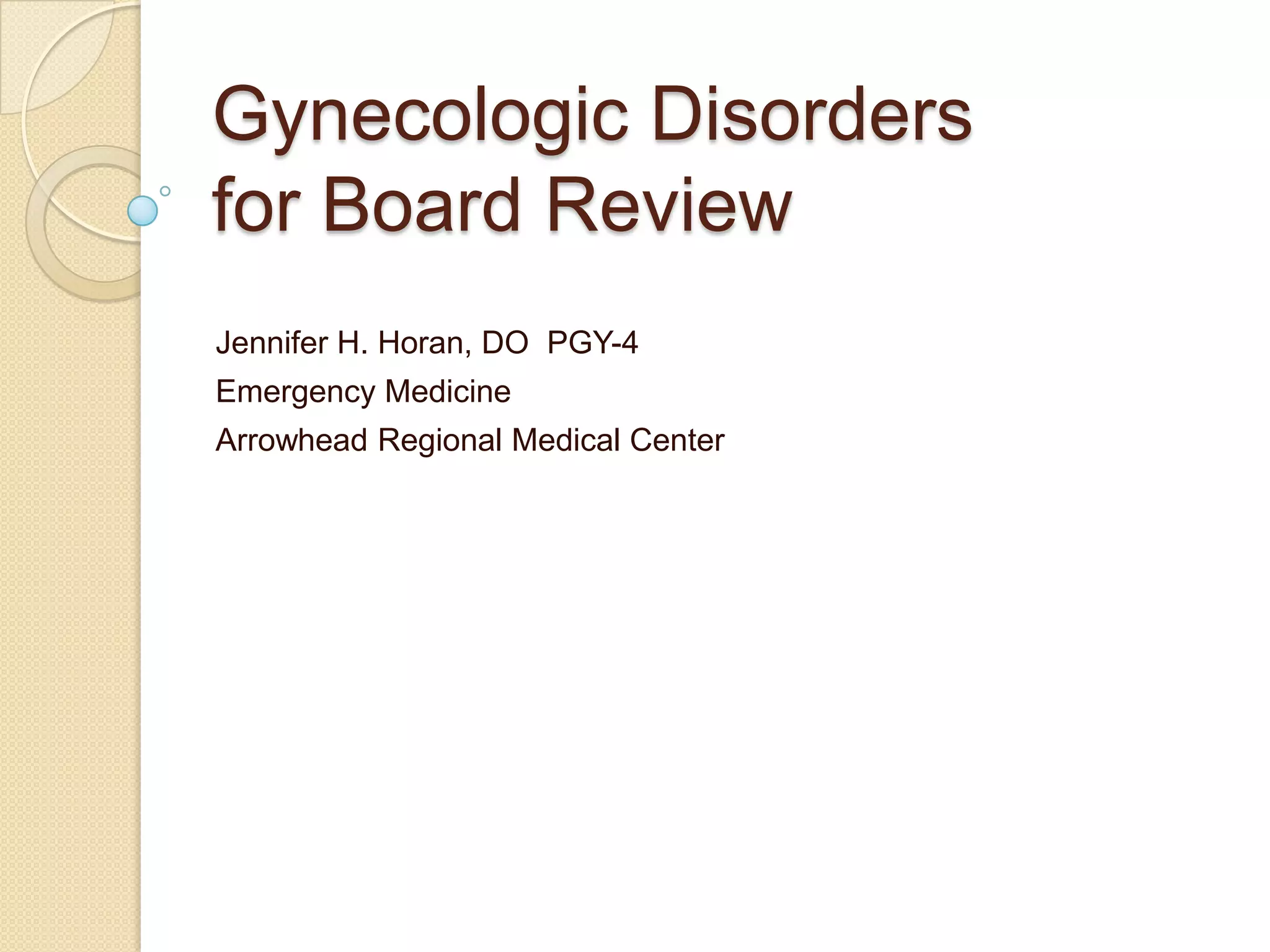Jennifer H. Horan, DO- Gynecologic Disorders Board Review 2014 - ARMC ...