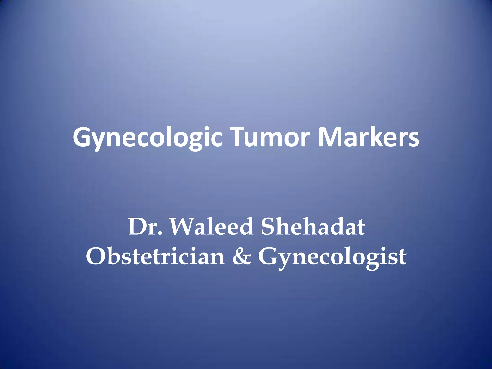Gynecologic Tumor Markers | PPTX