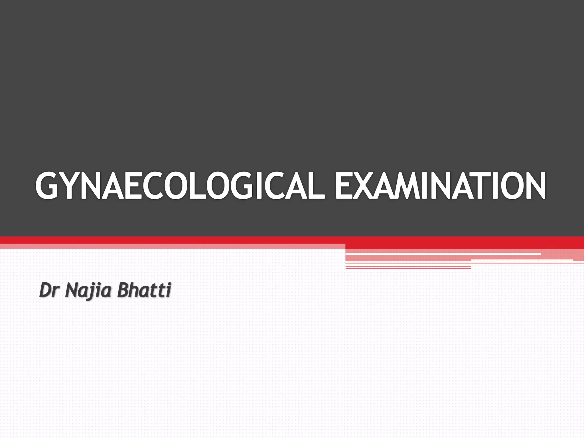Gynecological examination | PPTX
