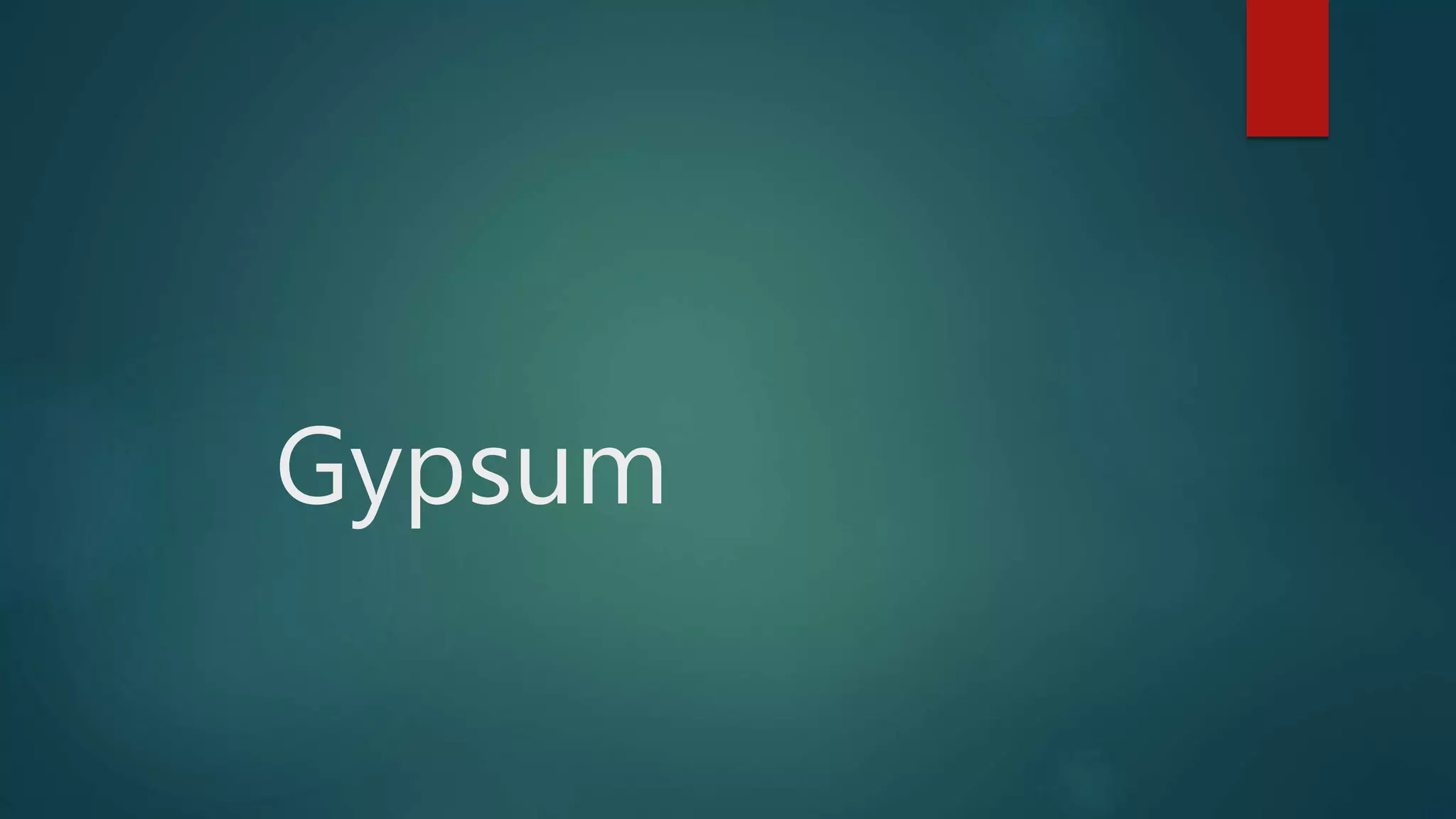 Chapter 16: Gypsum | PPTX