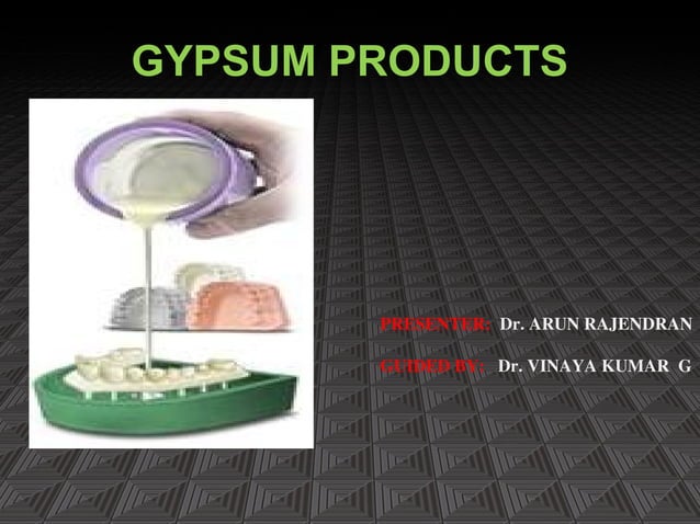 GYPSUM PRODUCTS in prosthodontic dentistry | PPT