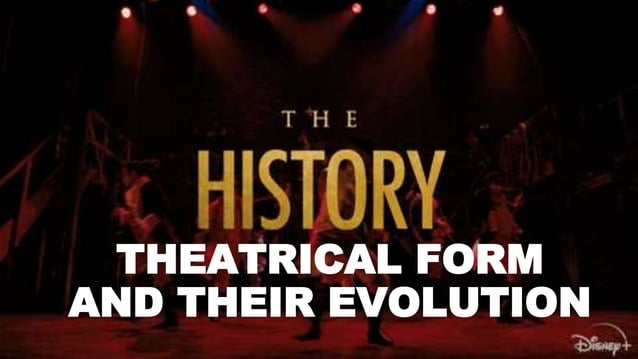 Arts_ The History of Theatrical Form and their Evolution | PPTX
