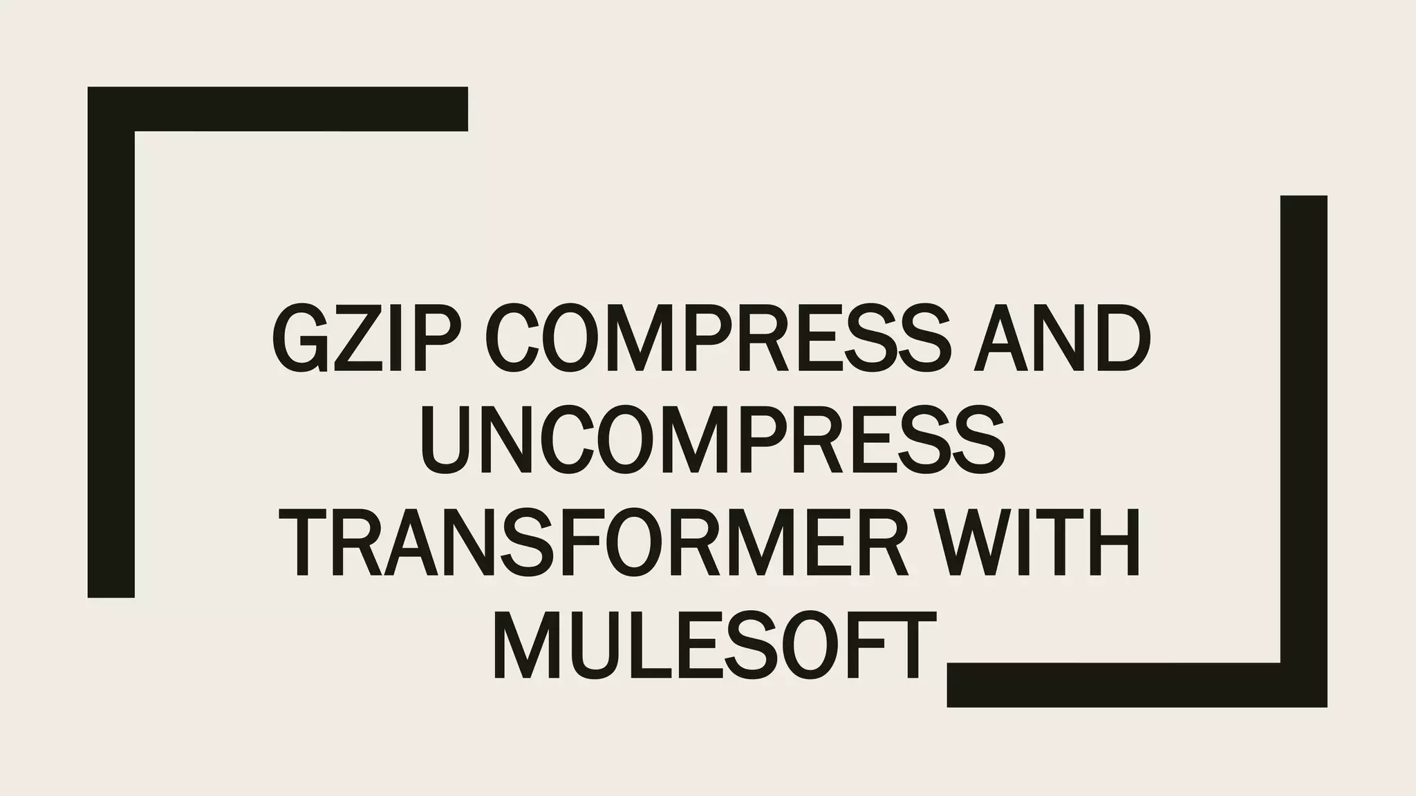Gzip Compress and Uncompress Transformer With Mulesoft | PDF