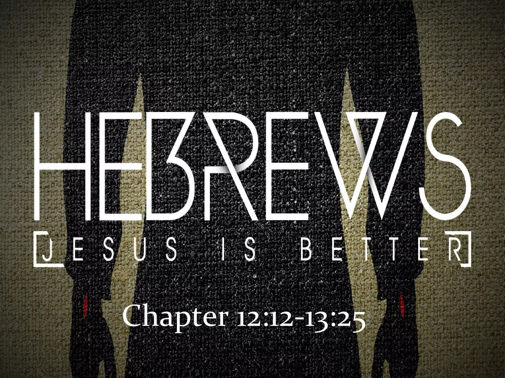 Hebrews chapter 12:12-13:24 | PPT