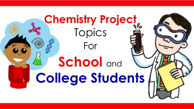 Chemistry Project And Presentation Topics For Students chemistry-project-and-presentation-topics-for-students