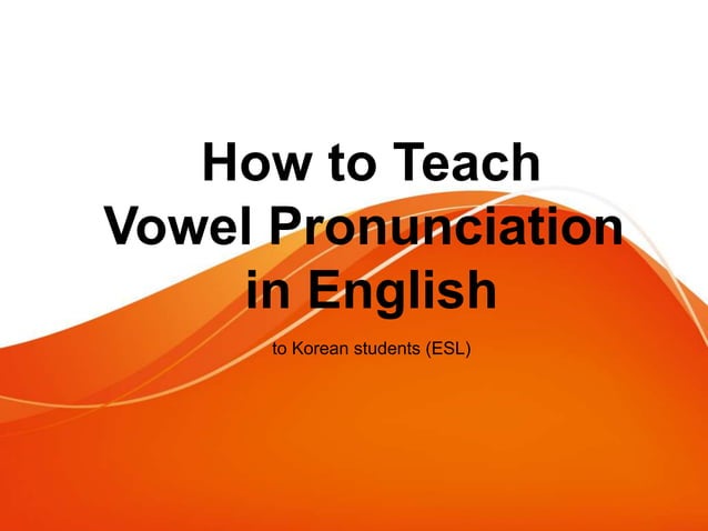How to Teach Vowel Pronunciation in English (For ESL Students) | PPTX ...