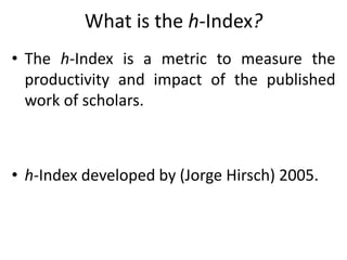 h- Index, Measure of a Scientist’s Impact Challenges and Opportunities ...