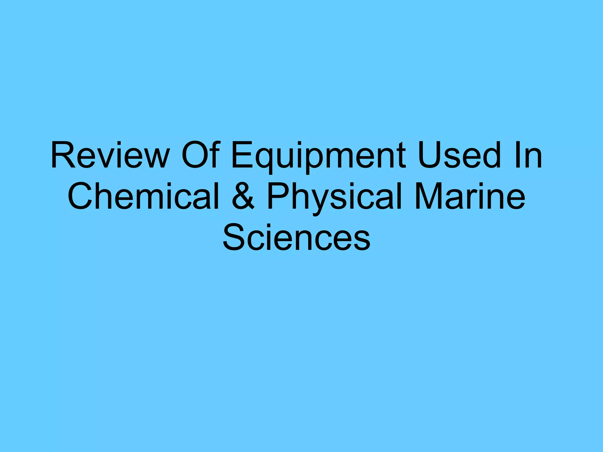 Equipment Review-Chem & Physical Oceanography | PPT