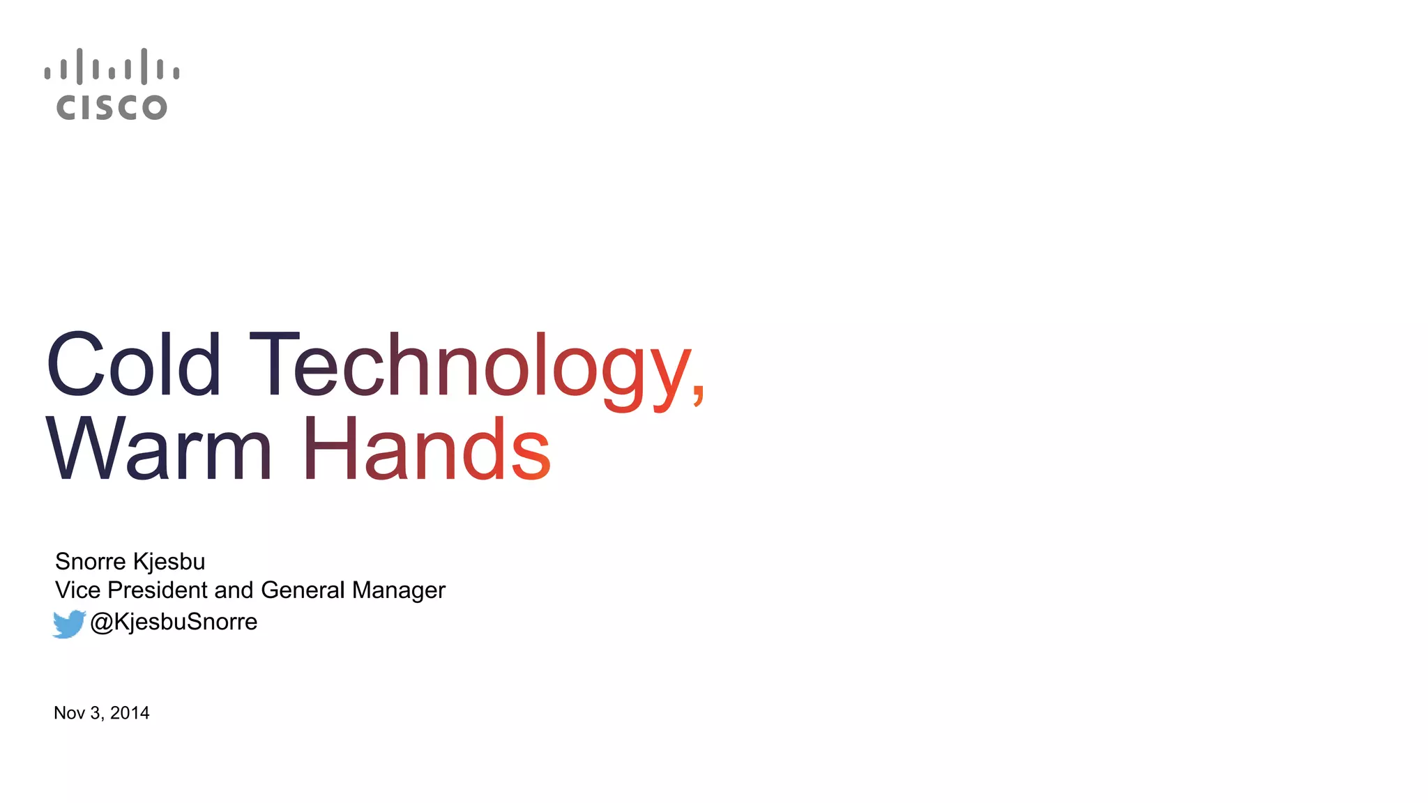 2B Kjesbu Cold Technology Warm Hands EHiN 2014 | PPT