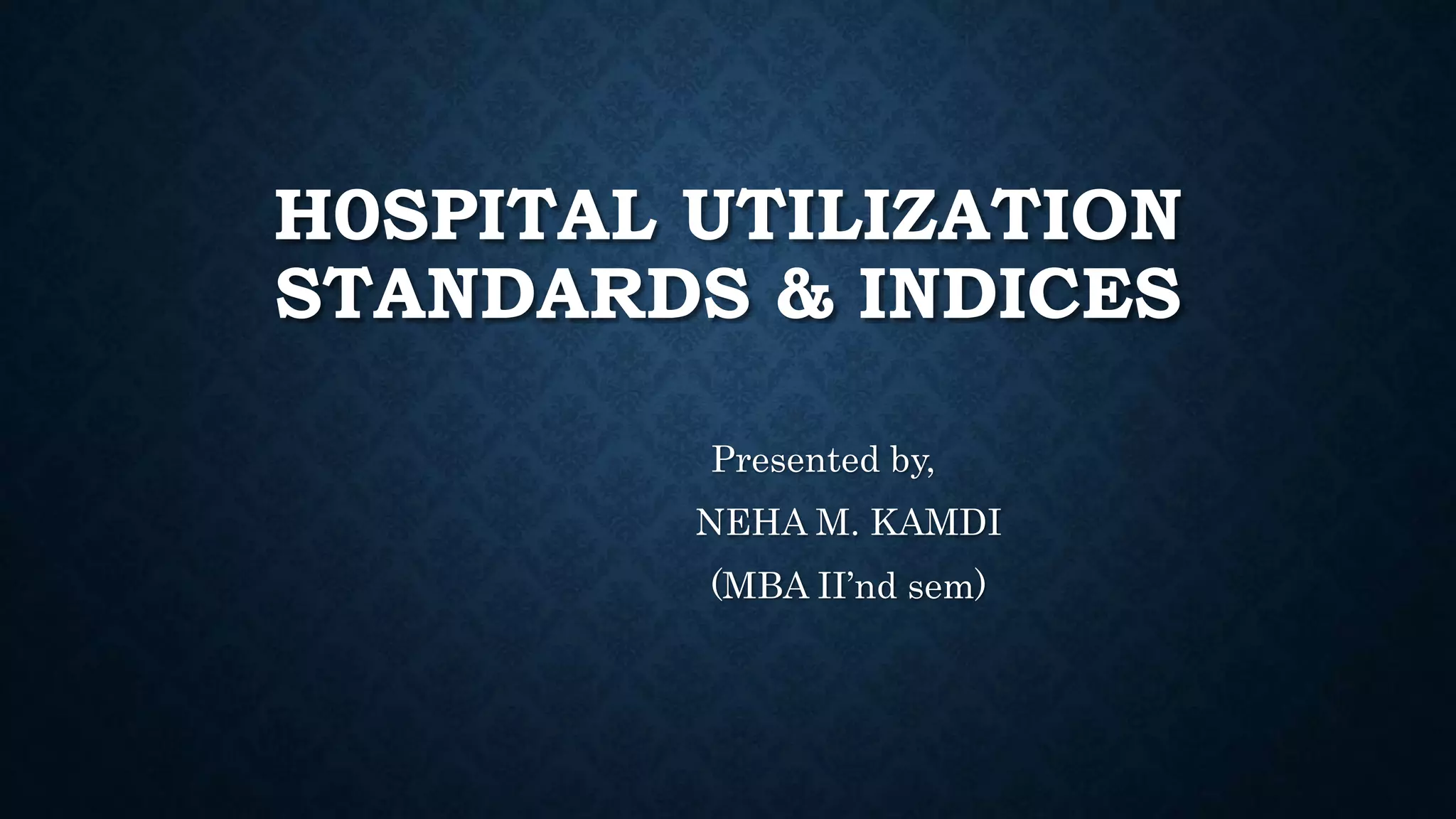 h0spital Utilization standards & indices.pptx
