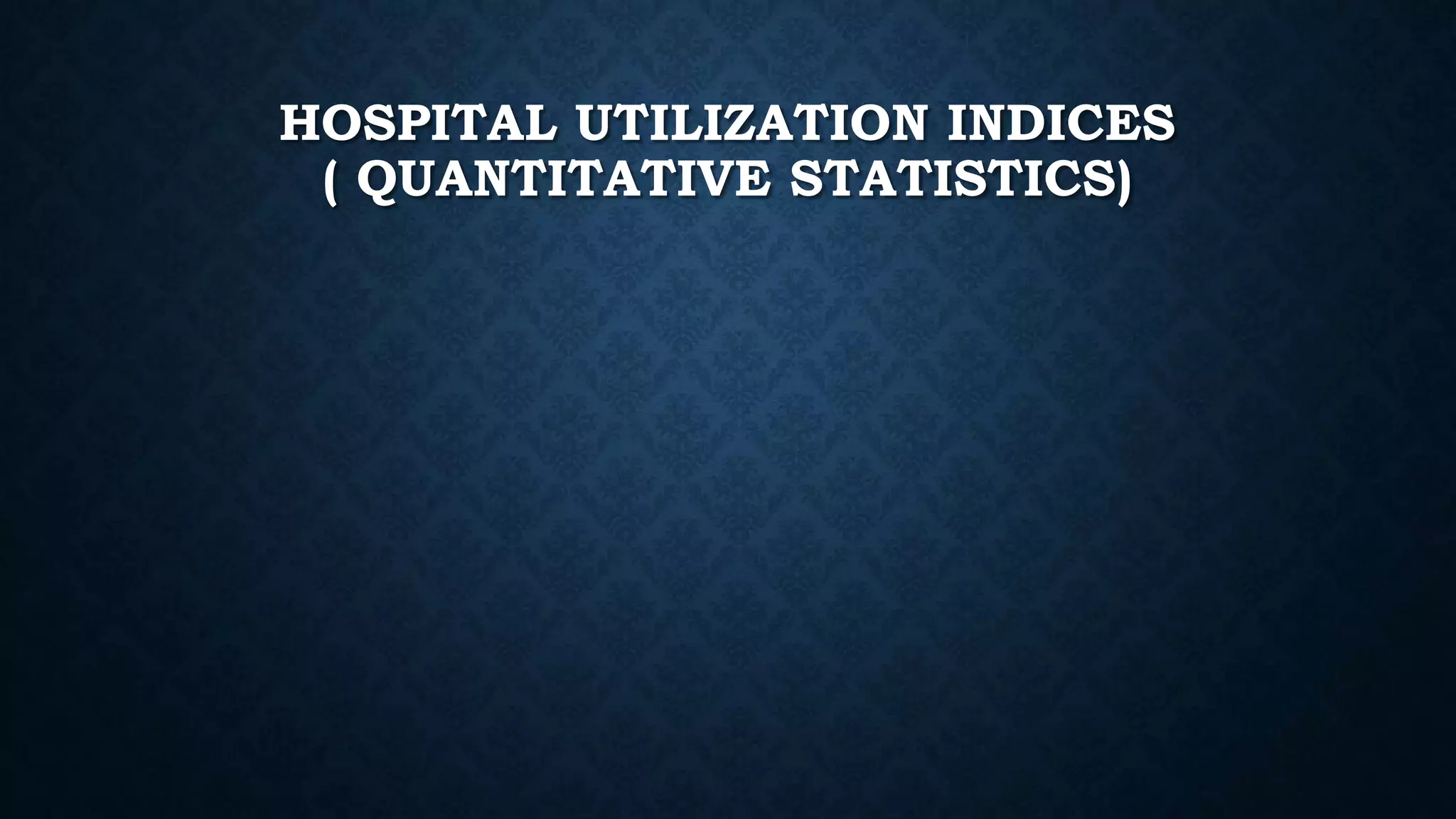 h0spital Utilization standards & indices.pptx