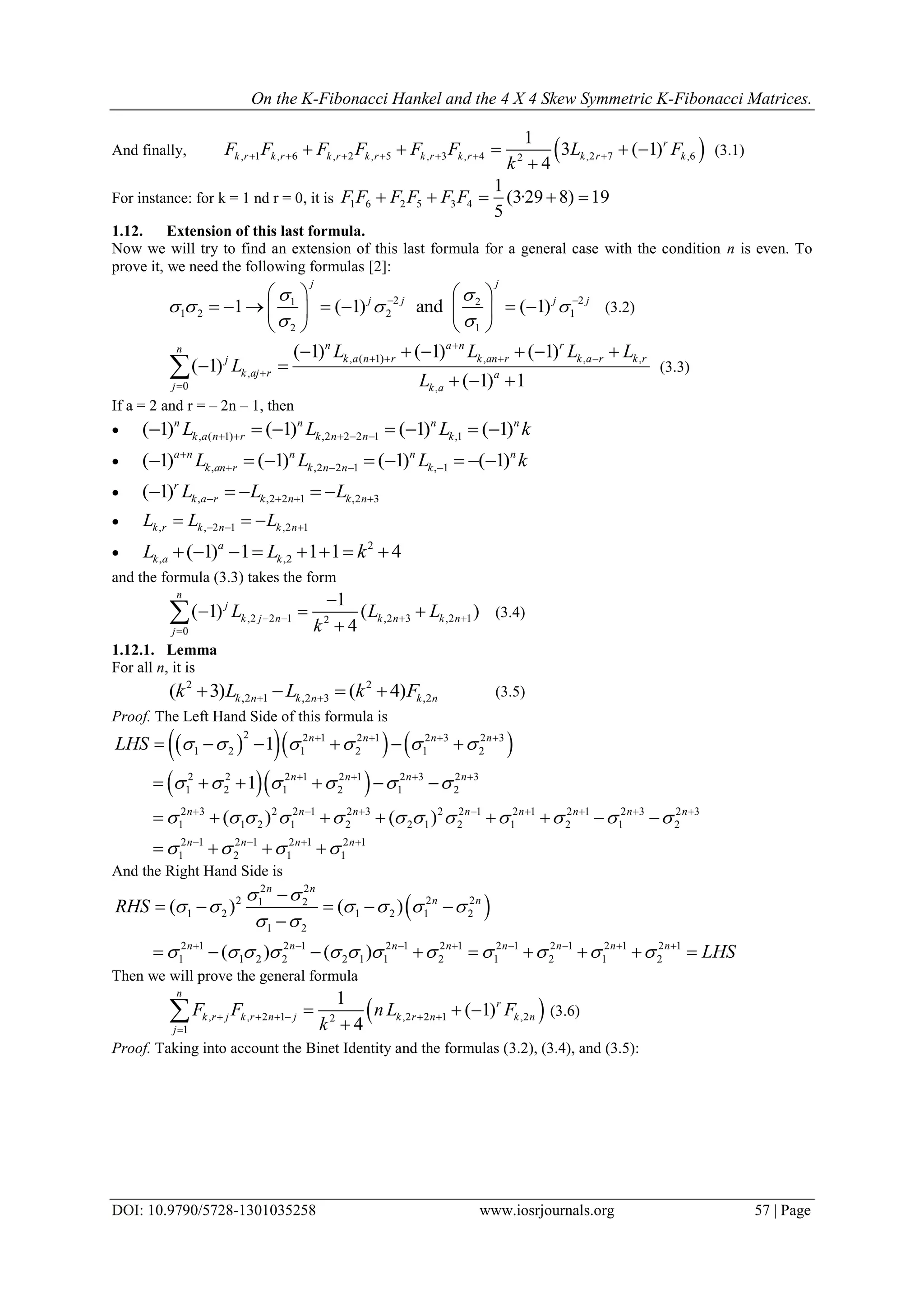 On The K Fibonacci Hankel And The 4 X 4 Skew Symmetric Kfibonacci