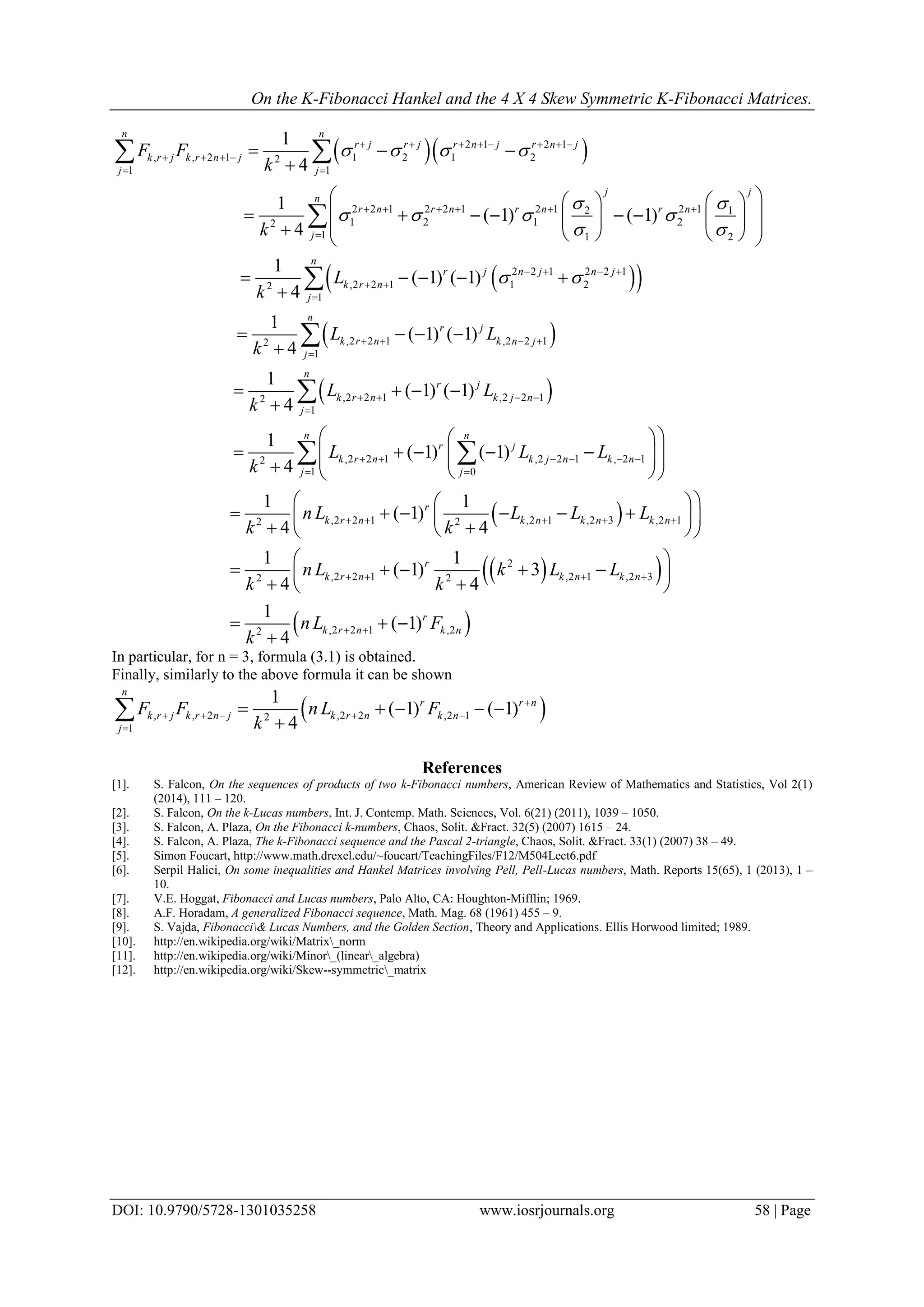On The K Fibonacci Hankel And The 4 X 4 Skew Symmetric Kfibonacci