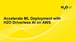 Accelerate ML Deployment with H2O Driverless AI on AWS | PPT