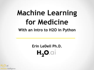 H2O for Medicine and Intro to H2O in Python | PPT