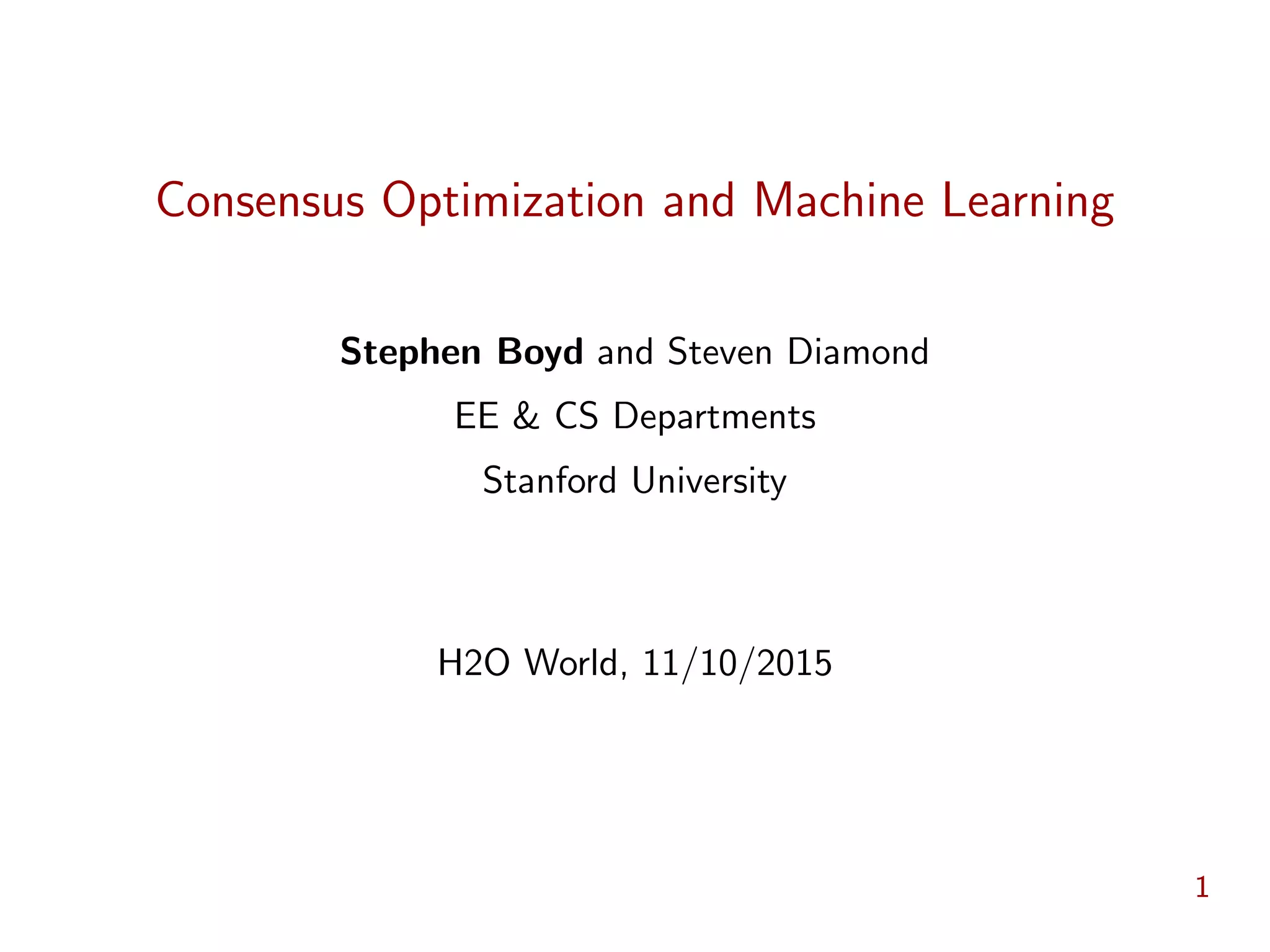 H2O World - Consensus Optimization and Machine Learning - Stephen Boyd | PPT