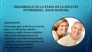 Desarrollo físico, cognoscitivo y psicosocial en adultos intermedios o ...