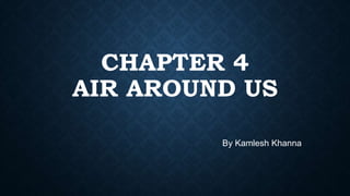 Class 7 ch.4_air_around_us | PPTX