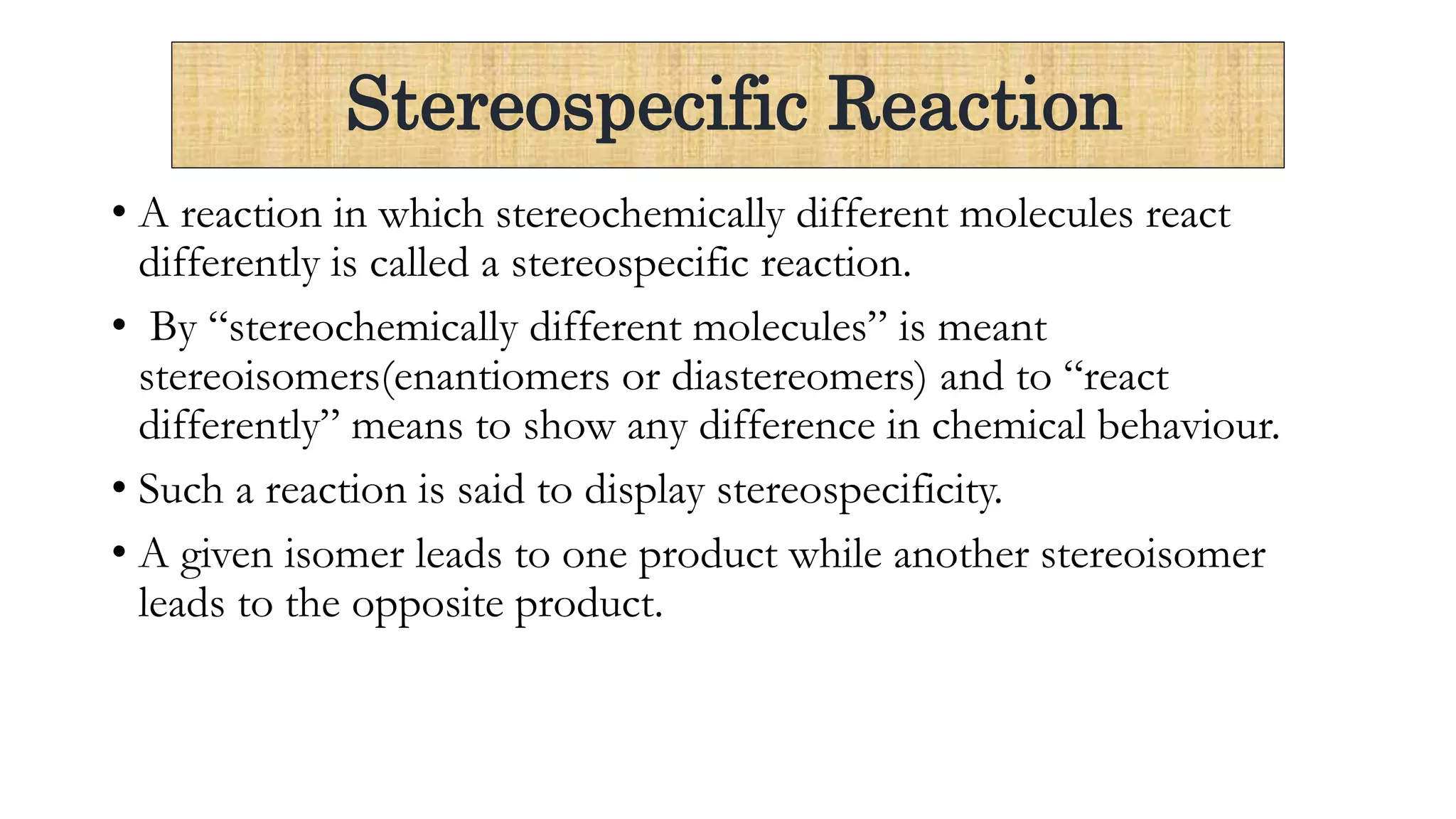 Stereoselective and stereospecific reactions | PPTX