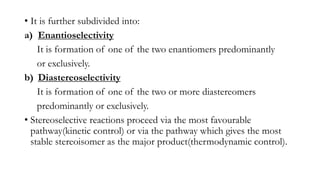 Stereoselective and stereospecific reactions | PPTX