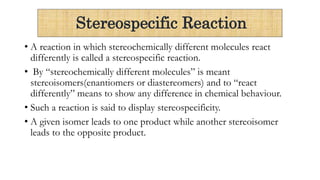 Stereoselective and stereospecific reactions | PPTX